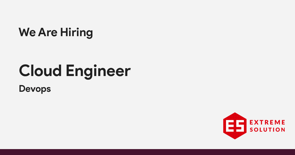 Cloud Engineer - Devops – Extreme Solution