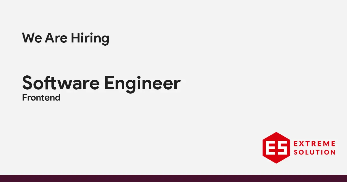 Software Engineer, Frontend – Extreme Solution